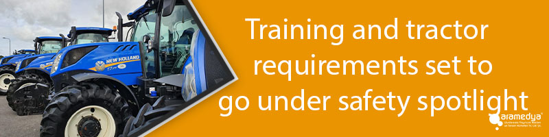 Training and tractor licensing requirements set to go under safety ...