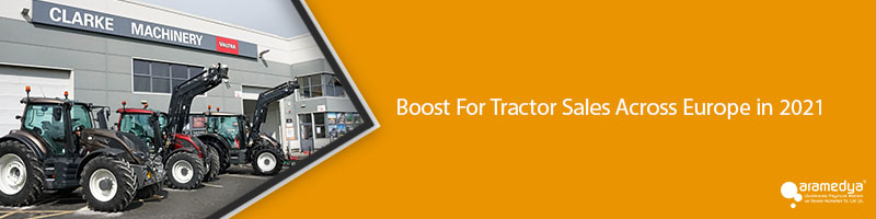 Boost For Tractor Sales Across Europe in 2021 - Agro World Tarım ...