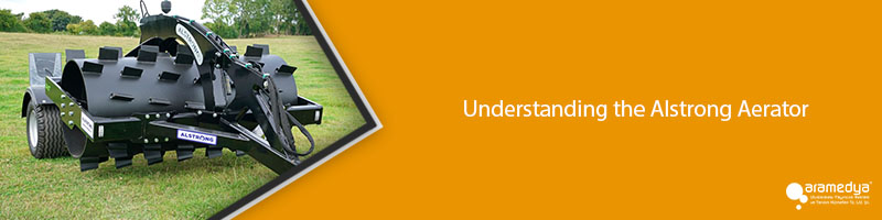 Understanding the Alstrong Aerator - Agro World Tarım Dünyası Dergisi