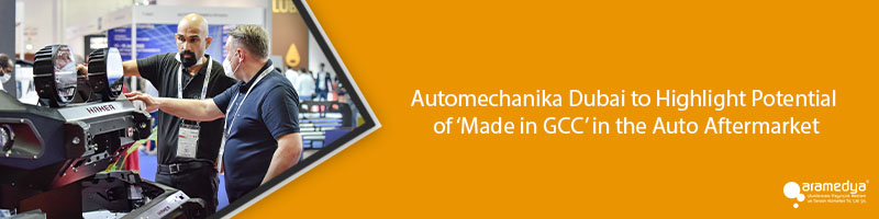 Automechanika Dubai to Highlight Potential of ‘Made in GCC’ in the Auto ...